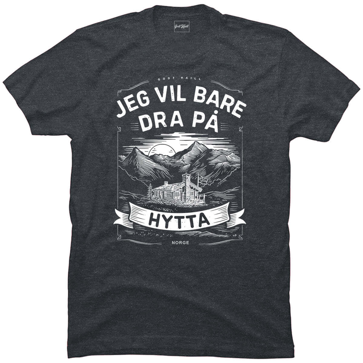 Jeg vil bare dra på hytta t-skjorte | Godt Haill